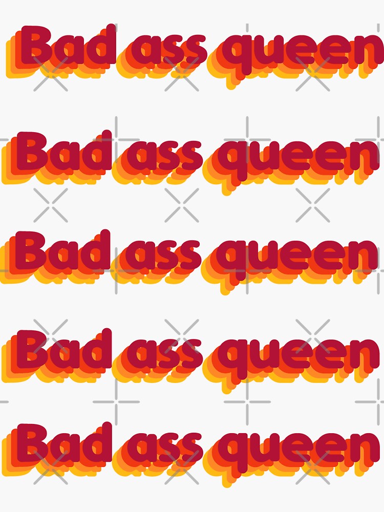 "Bad ass queen - Funny shirt logo - meme" Sticker for Sale by ...
