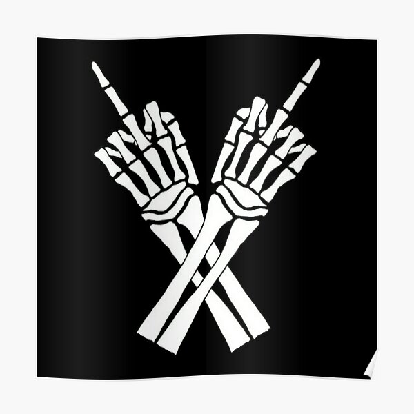 "skeleton hands crossed giving the finger" Poster by sketchedbyem ...