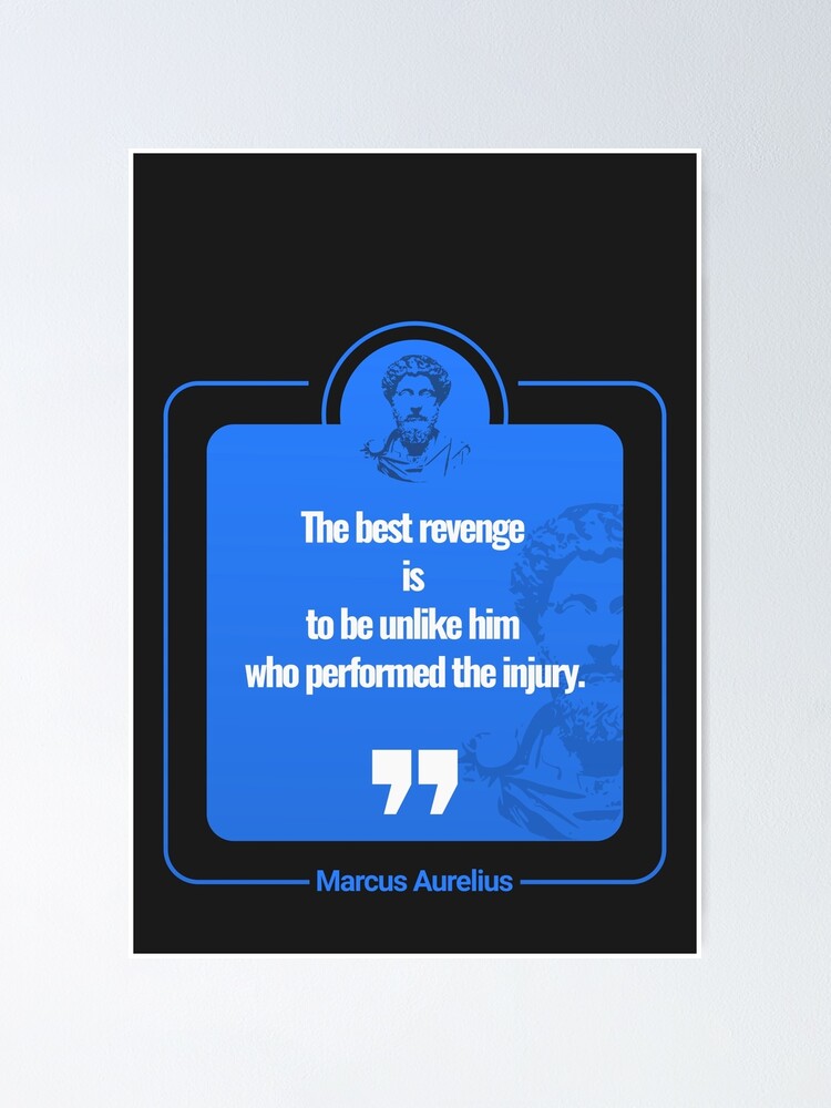 "Marcus Aurelius quote poster "The best revenge is to be unlike him who ...
