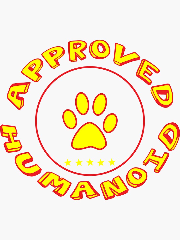 "Approved Humanoid! Seal Of Approval!" Sticker for Sale by weedex ...