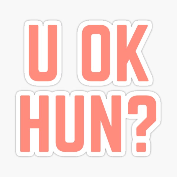 "U OK HUN?" Sticker by Albatrozz | Redbubble