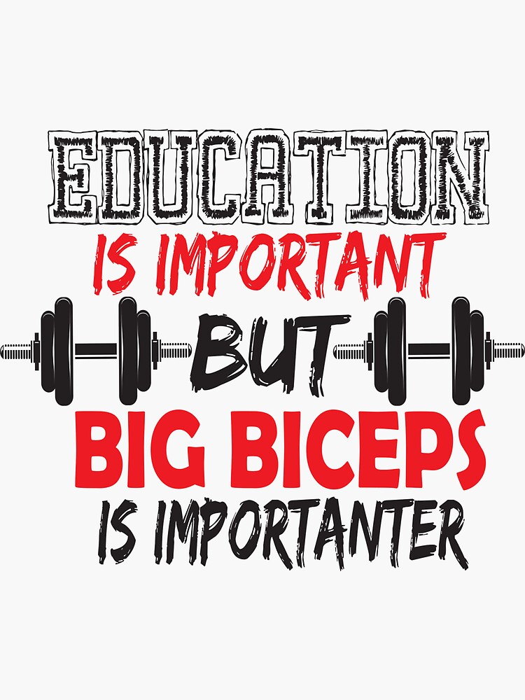"Education is important but big biceps is importanter" Sticker by ...