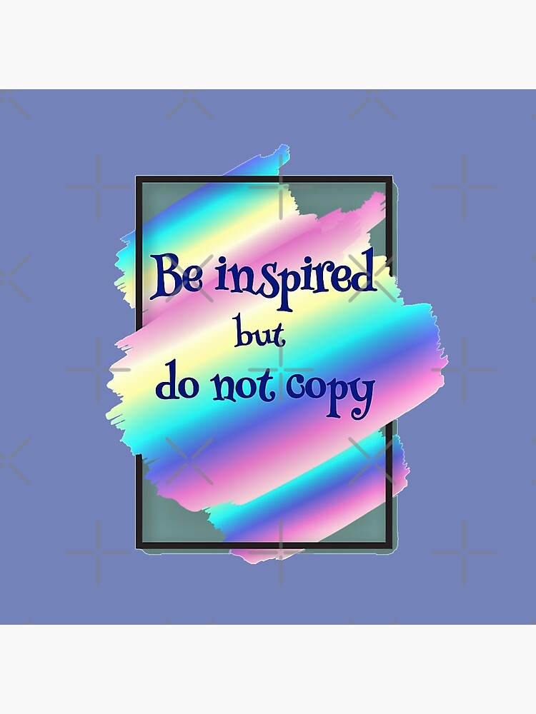 "Be Inspired But Do Not Copy On Pastel Color Palettes " Poster for Sale ...