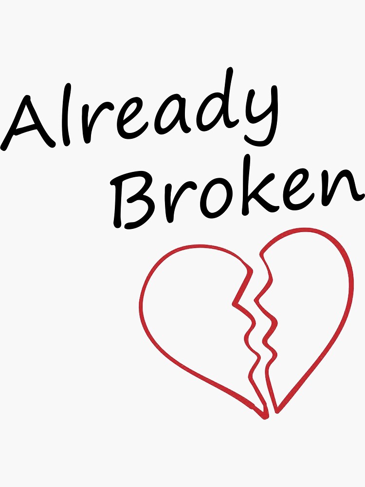 "Already Broken Quote Heartbreak Breakup Simple Minimal Design" Sticker ...