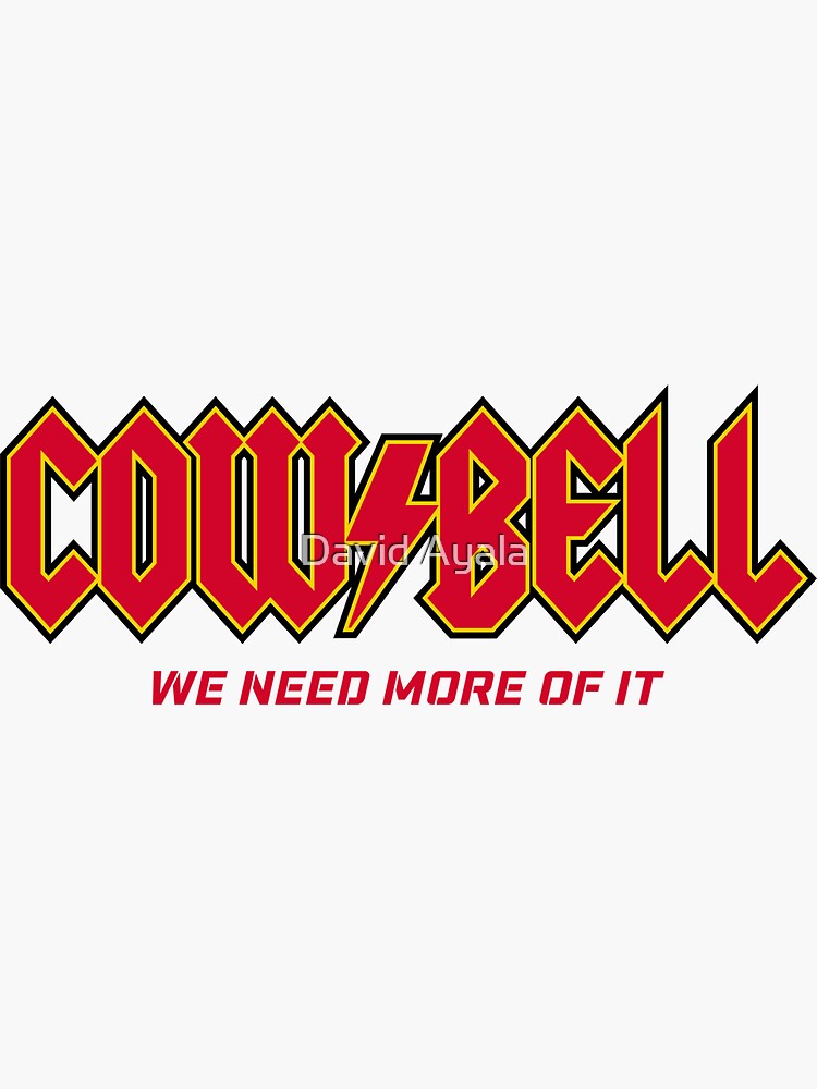 "Needs More Cowbell" Sticker by DavidAyala | Redbubble