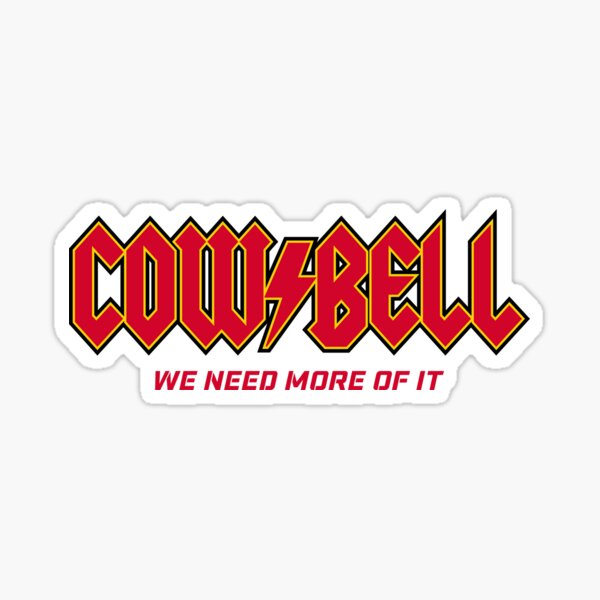 "Needs More Cowbell" Sticker by DavidAyala | Redbubble