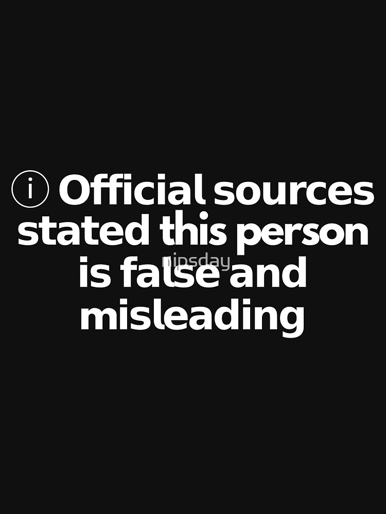 "Official sources stated this person is false and misleading" T-shirt ...