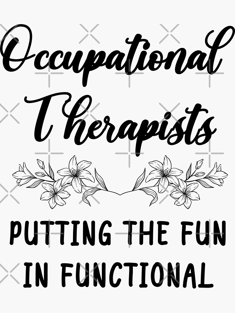 "Occupational Therapists - Putting The Fun In Functional" Sticker for ...