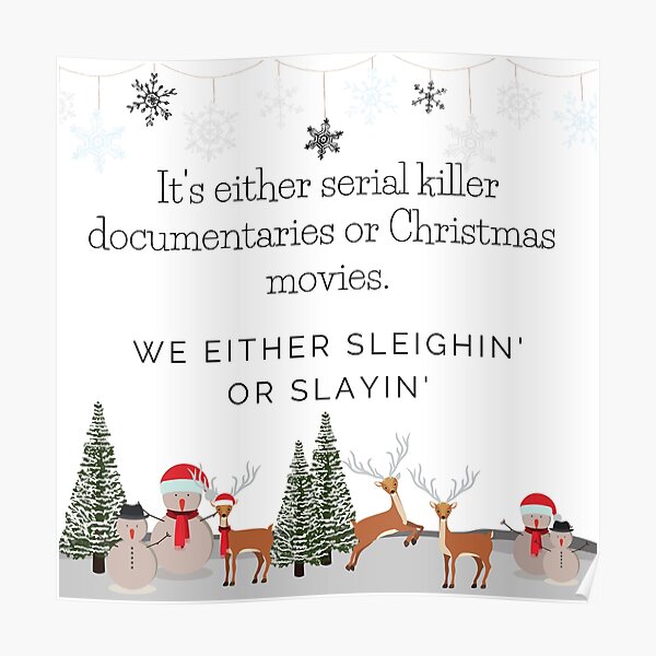 "Christmas movies and Serial killer documentaries " Poster for Sale by ...