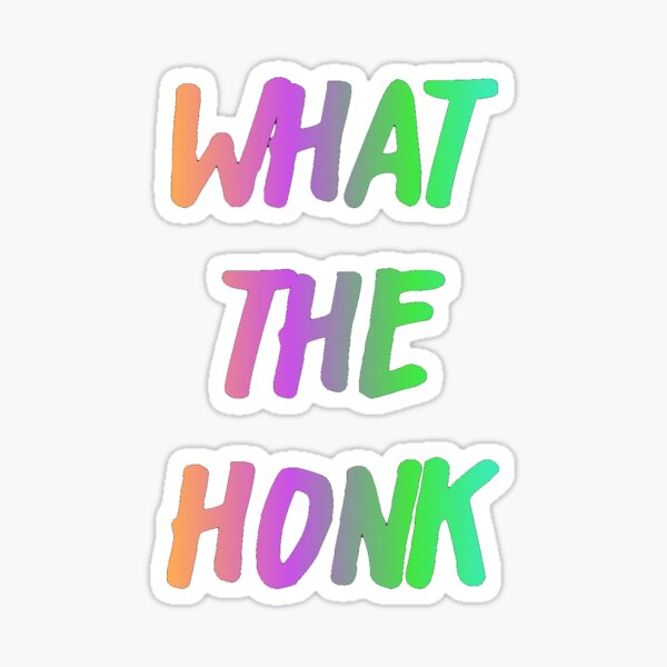 "What The Honk" Sticker for Sale by dxrkhufflepuff | Redbubble