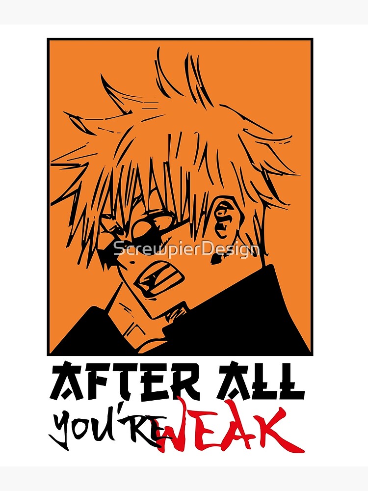 "Jujutsu Kaisen | Storu Gojo | After All You're Weak | Anime" Poster ...