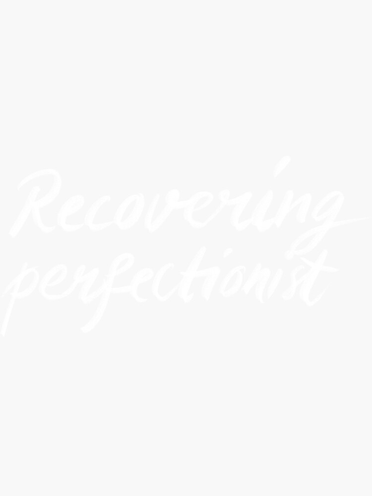 "Recovering Perfectionist" Sticker for Sale by LordNormal | Redbubble