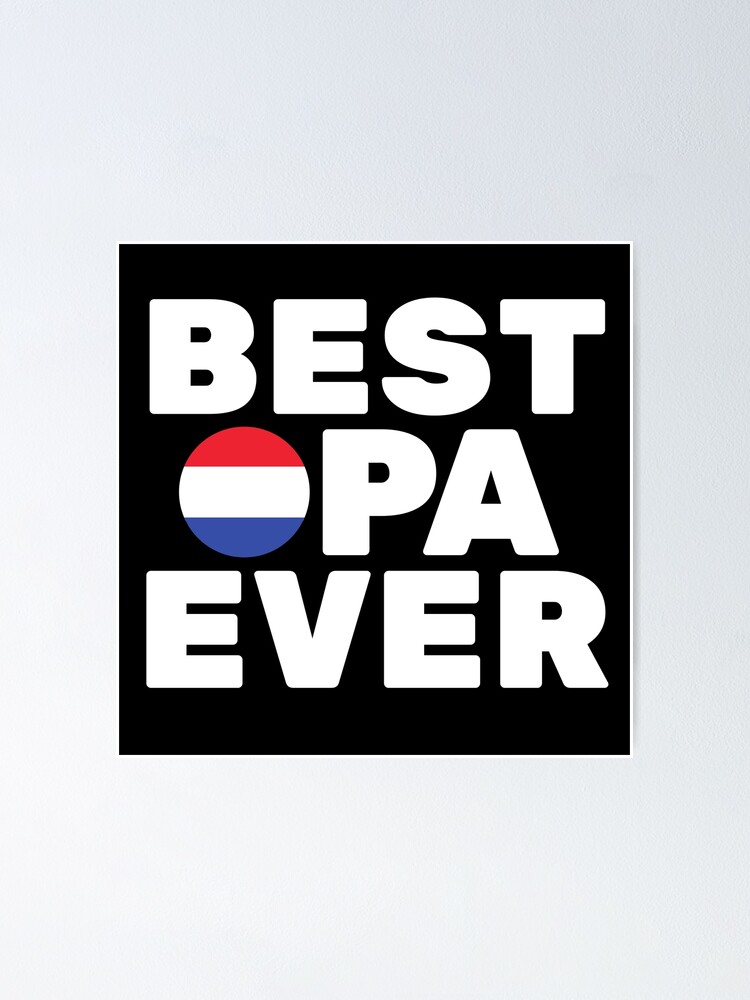"Best Opa Ever Netherlands Dutch Grandpa" Poster by marham19 | Redbubble