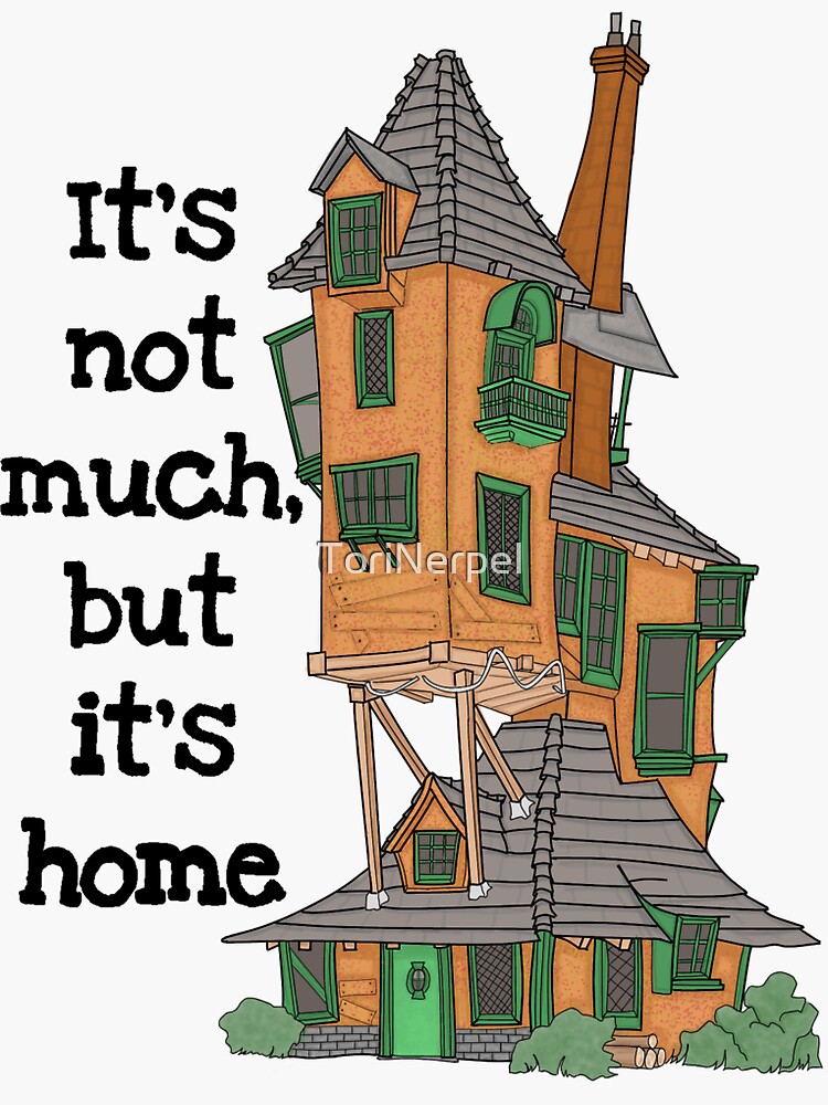 "Its not much but its home " Sticker for Sale by ToriNerpel | Redbubble