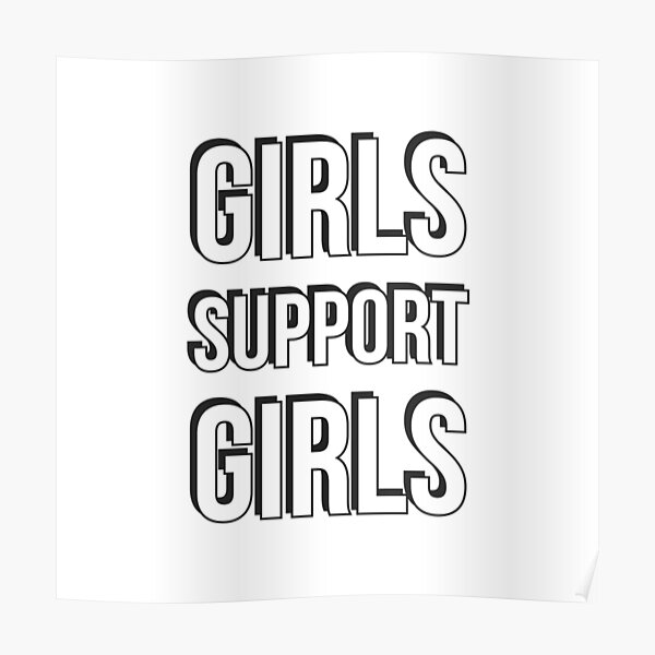 "Girls support girls" Poster by IdeasForArtists | Redbubble