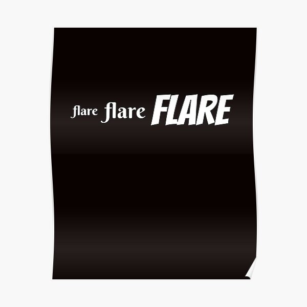 "Flare Flare Flare" Poster by IDEALiDEER | Redbubble