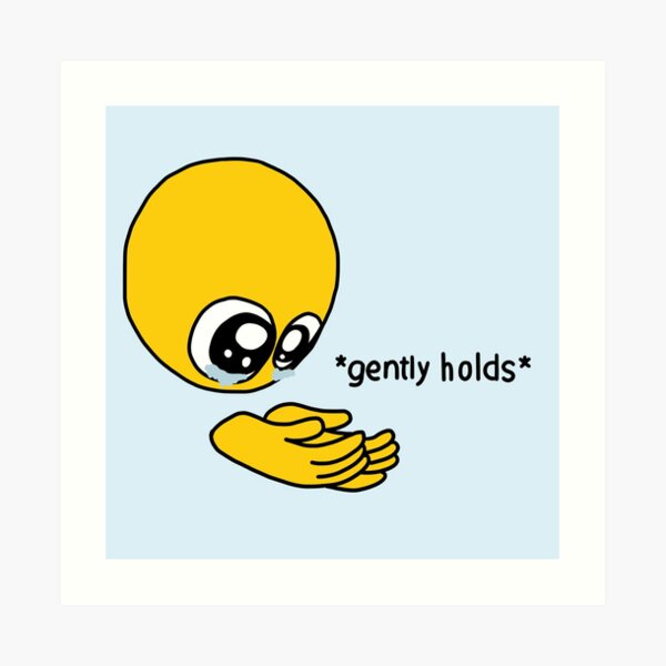 "Gently Holds Meme" Art Print by viggybiggs | Redbubble