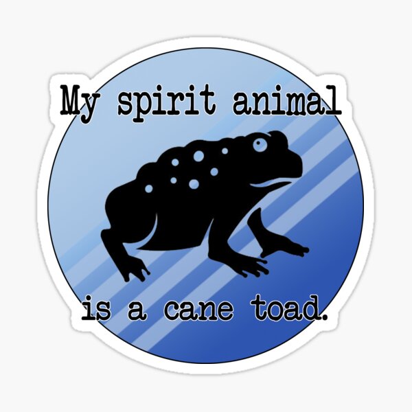 "My Spirit Animal is a Cane Toad" Sticker for Sale by pandollmonium ...