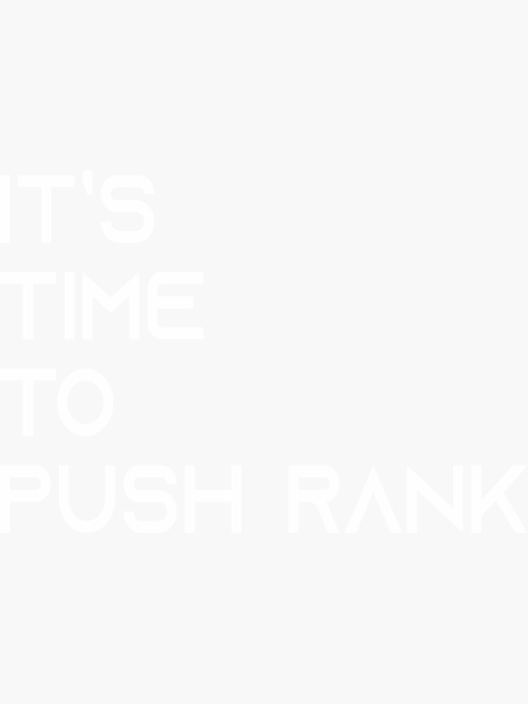 "it's time to push rank " Sticker for Sale by abhildesign12 | Redbubble