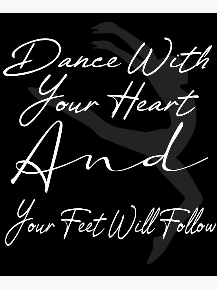 "dance with your heart" Poster by Phashion | Redbubble