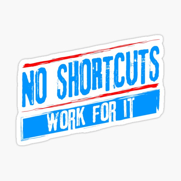 "No Shortcuts Work For It Funny Motivational Quotes Gift" Sticker by ...