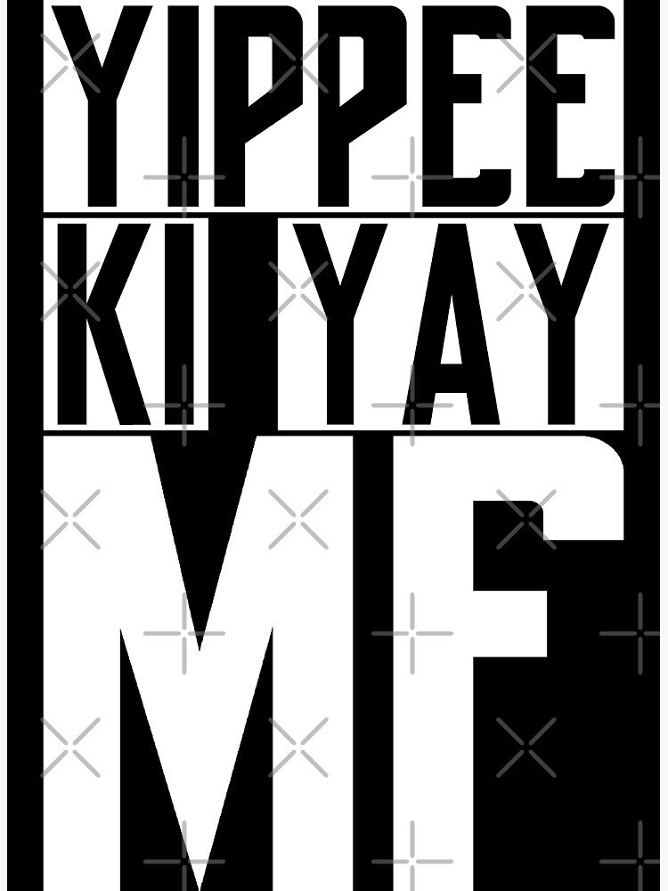 "Yippee ki yay MF" Poster by DutchDesign2020 | Redbubble