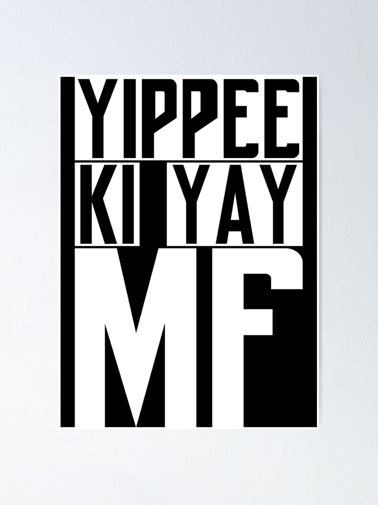 "Yippee ki yay MF" Poster by DutchDesign2020 | Redbubble