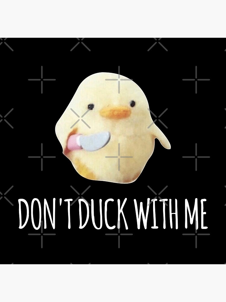 "Don't Duck with me - Funny joke meme" Poster for Sale by GoldenDov ...