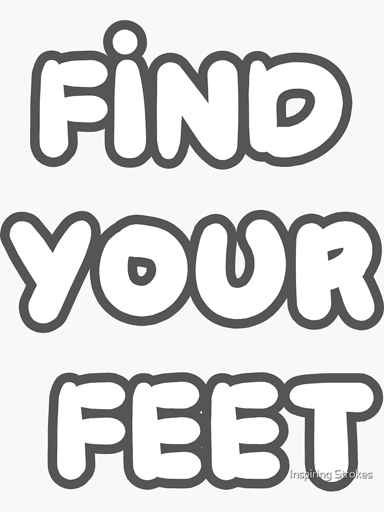 "find your feet" Sticker by Vijaykhandale | Redbubble