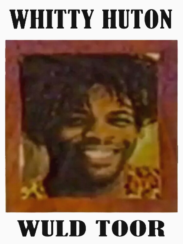 "WHITTY HUTON WULD TOOR" Essential T-Shirt for Sale by xxOBAxx | Redbubble