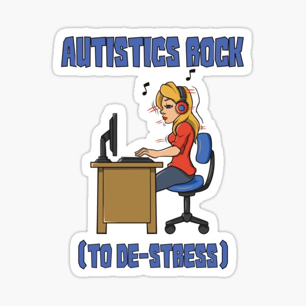 "Autistics Rock (To De-Stress)" Sticker for Sale by WereSpeakingNow ...