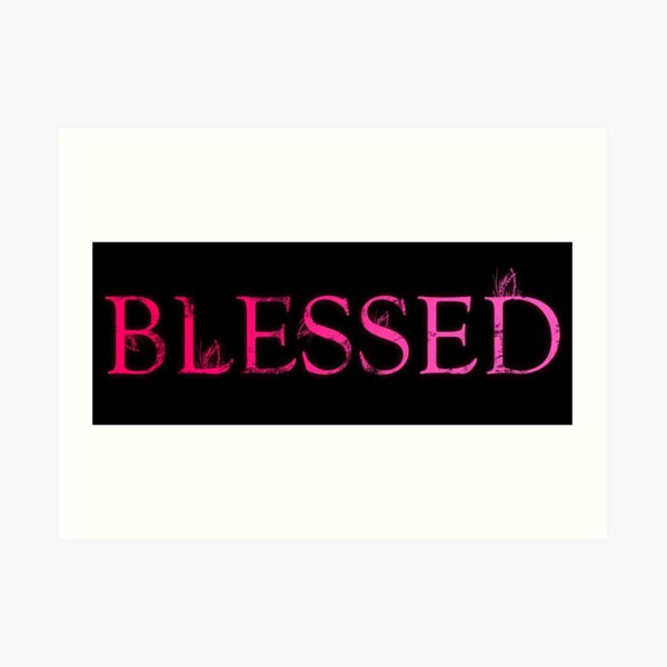Blessed Word Art Prints | Redbubble