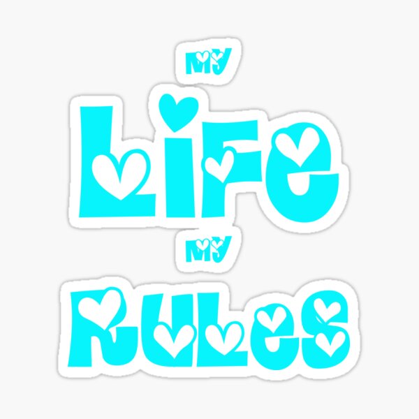 "Life Rules! My Life My Rules!" Sticker for Sale by weedex | Redbubble