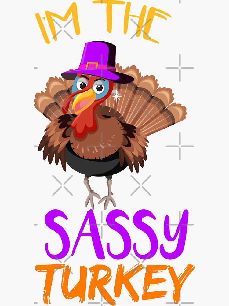 "I'm The Sassy Turkey" Sticker for Sale by Joubba2000 | Redbubble