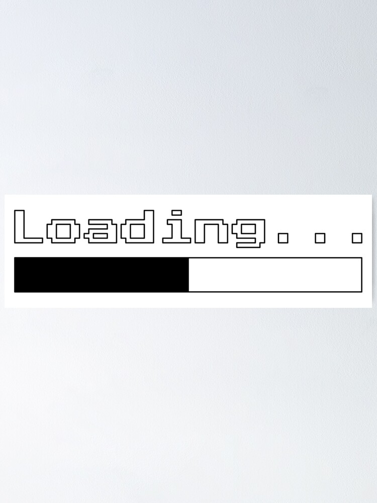 "Loading..." Poster for Sale by TrashPandaUK | Redbubble