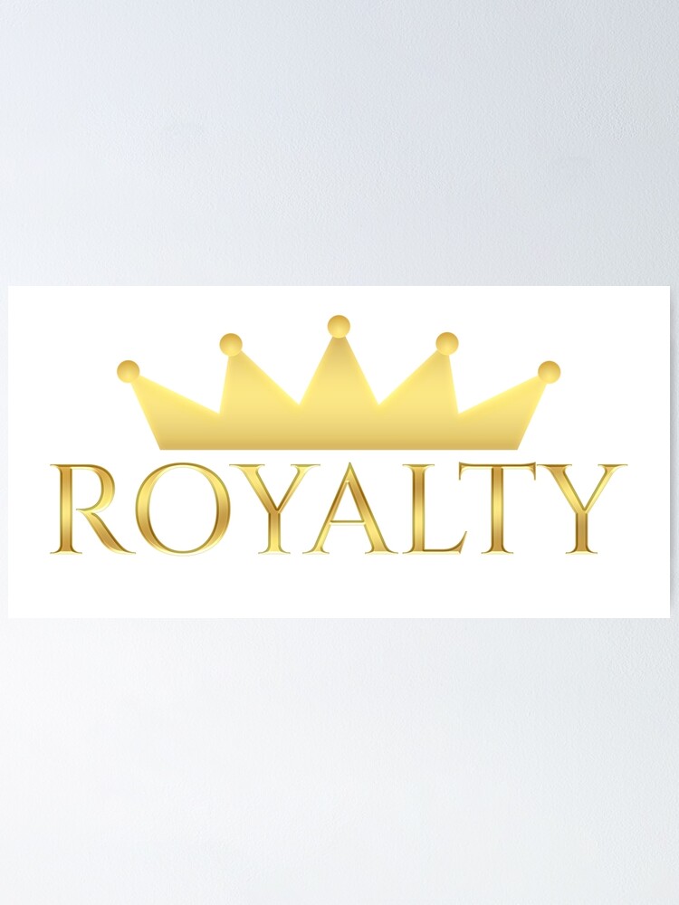 "Elegant Gold "ROYALTY" Text With Crown" Poster by allutwo | Redbubble