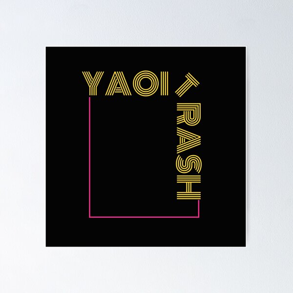 "Yaoi Trash, Yaoi fangirl and fanboy" Poster for Sale by Pooja-Lamba ...