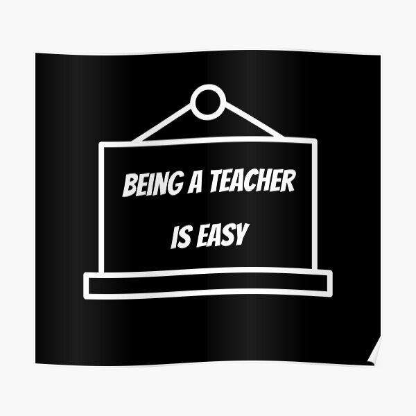 "being a teacher is easy, being a teacher is not easy, teacher job ...