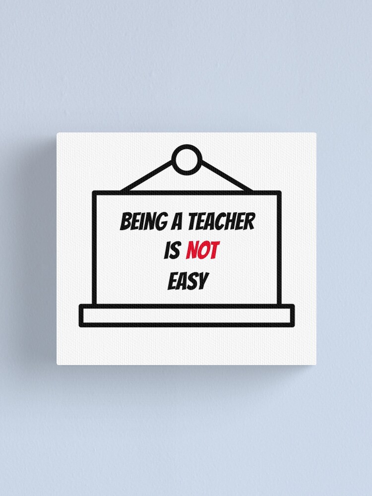 "being a teacher is easy, being a teacher is not easy, teacher job ...