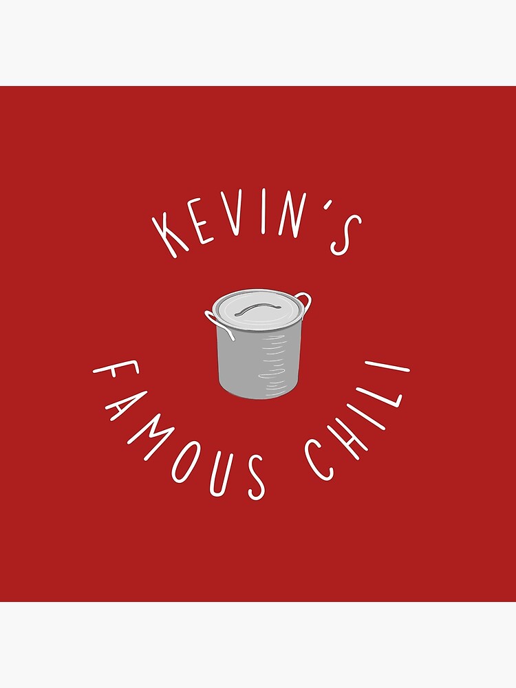 "Kevin's Famous Chili" Poster by inspiredtiger | Redbubble