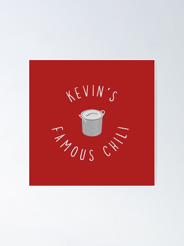 "Kevin's Famous Chili" Poster by inspiredtiger | Redbubble