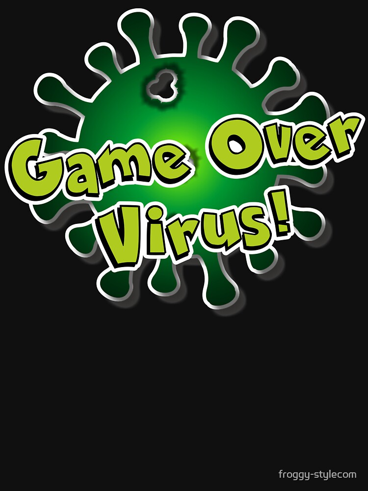 "Game over Virus!" T-shirt by froggy-stylecom | Redbubble
