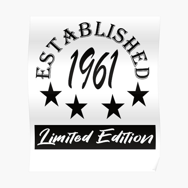 "Established 1961 Limited Edition Design" Poster by Tomsens | Redbubble