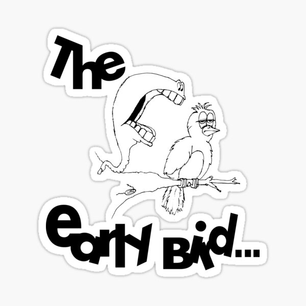 "The early bird..." Sticker for Sale by andiB | Redbubble