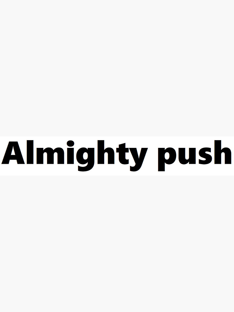 "Almighty Push" Sticker for Sale by GreenieBeany | Redbubble