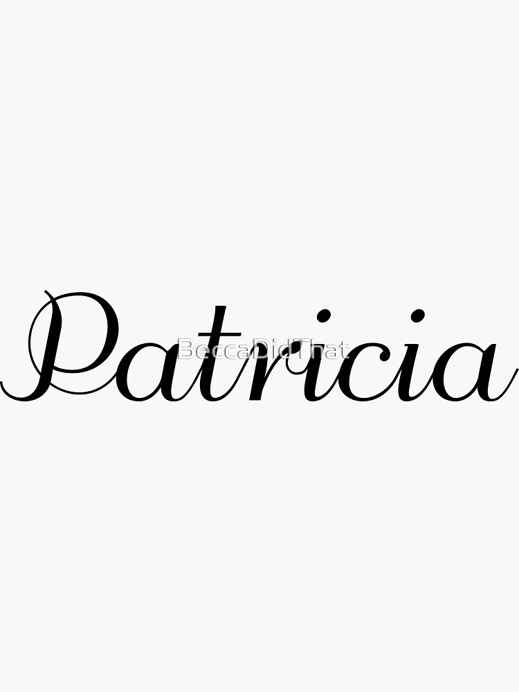 "Patricia Name Sticker" Sticker for Sale by BeccaDidThat | Redbubble