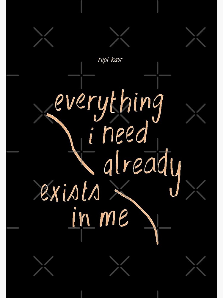 "Everything I need already exists in me by rupi kaur" Spiral Notebook ...