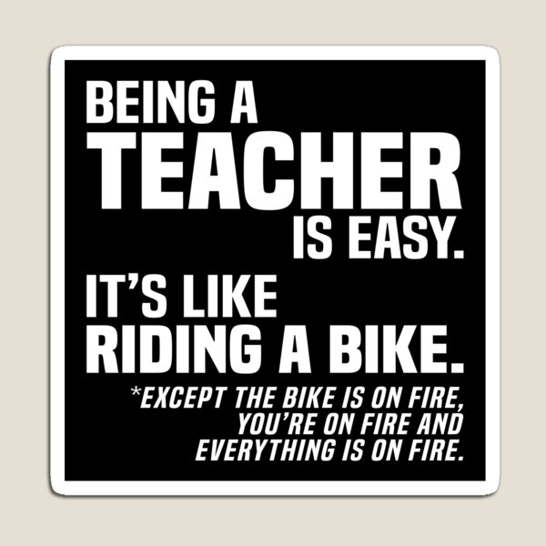 Being A Teacher Is Easy Its Like Riding A Bike Magnets | Redbubble