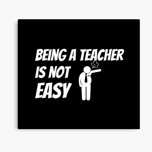 "being a teacher is easy, being a teacher is not easy, teacher job ...