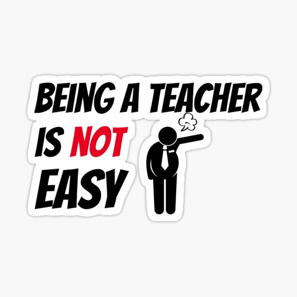 " being a teacher is easy, being a teacher is not easy, teacher job ...